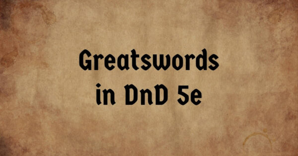 Gear Guide: The Greatsword in DnD 5e